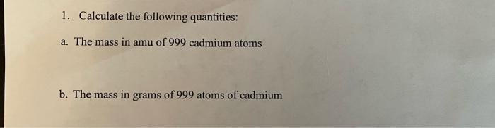 Solved 1. Calculate the following quantities: a. The mass in | Chegg.com