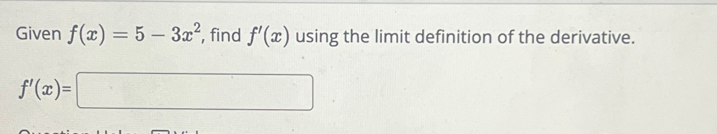 Solved Given f(x)=5-3x2, ﻿find f'(x) ﻿using the limit | Chegg.com