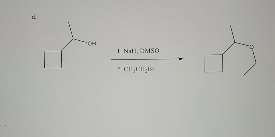 Solved C. 03, CH2Cl2 d. OH 1. NaH, DMSO 2. CH CH Br | Chegg.com