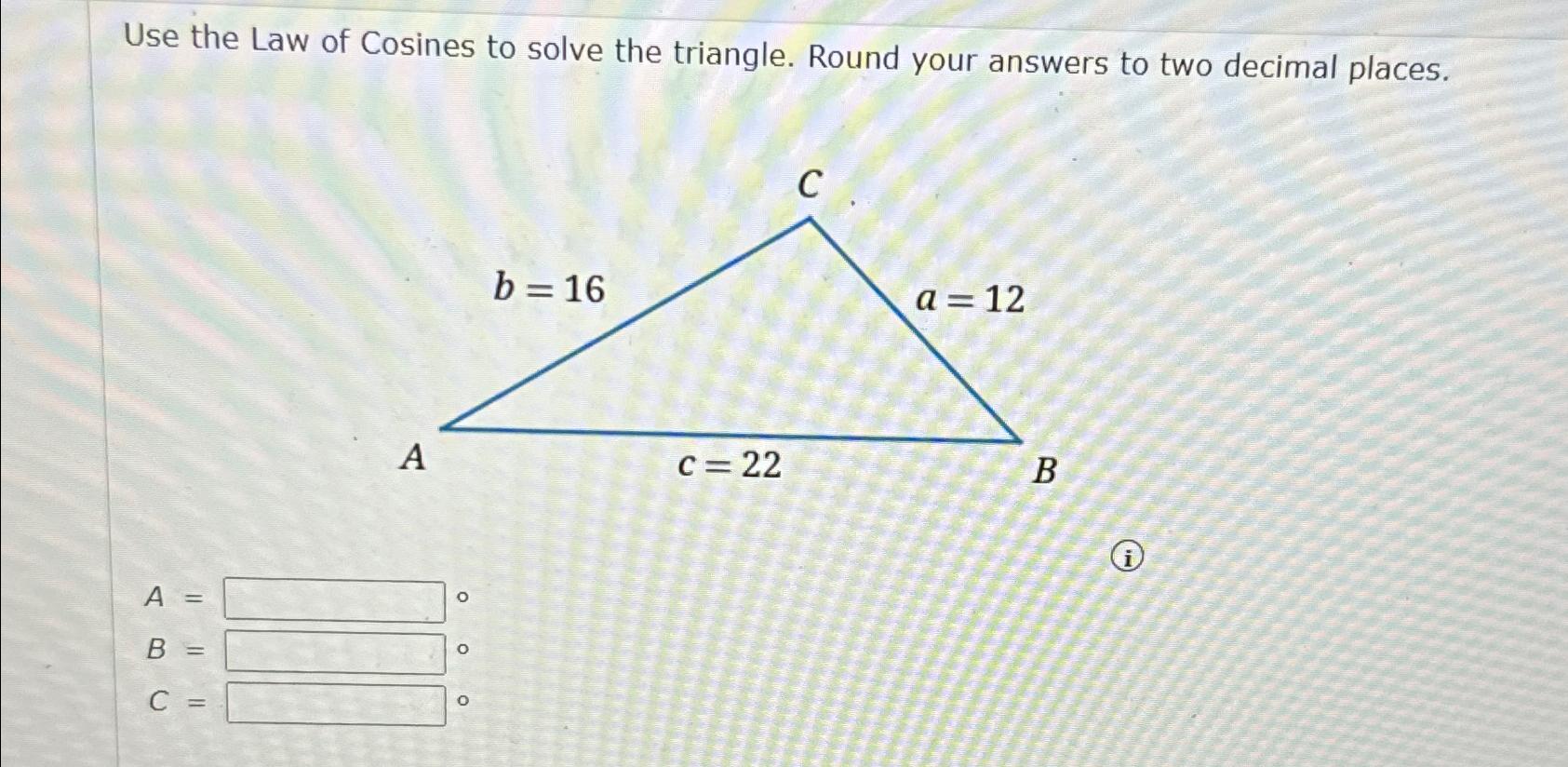 Solved Use the Law of Cosines to solve the triangle. Round | Chegg.com