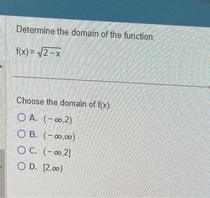 Solved Determine the domain of the function. f(x)=2−x Choose | Chegg.com