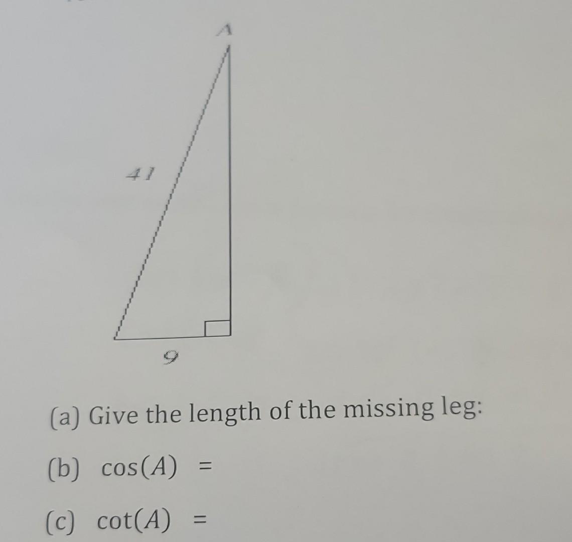 Solved (a) Give the length of the missing leg: (b) cos(A)= | Chegg.com