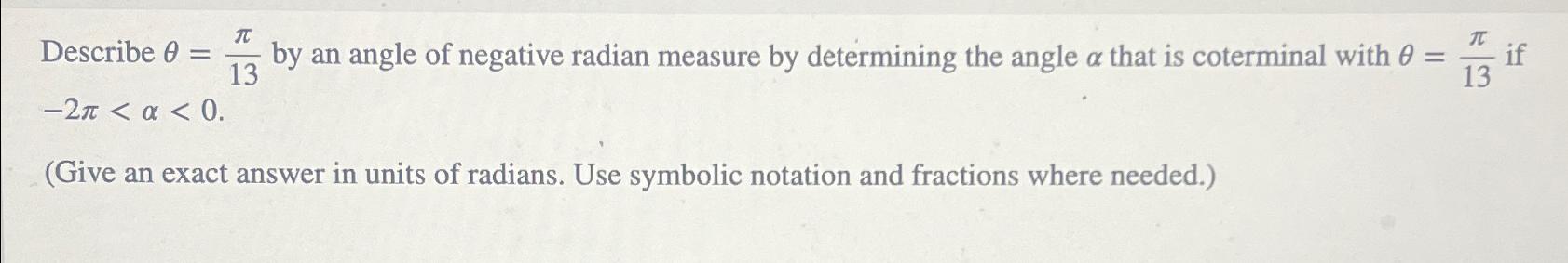 Solved Describe θ=π13 ﻿by an angle of negative radian | Chegg.com