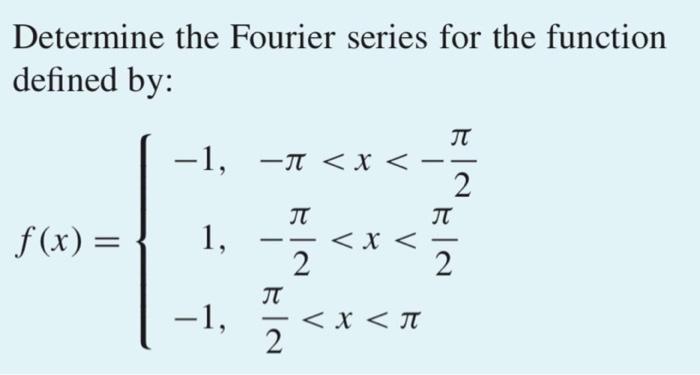 Solved Determine the Fourier series for the function defined | Chegg.com