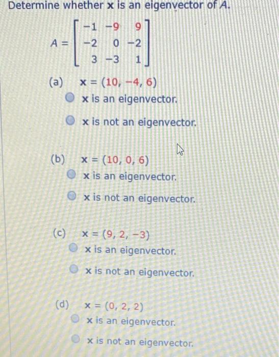 Solved Determine whether x is an eigenvector of A. A= -1-9 9 | Chegg.com