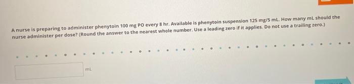 Solved A nurse is preparing to administer phenytoin 100 mg | Chegg.com
