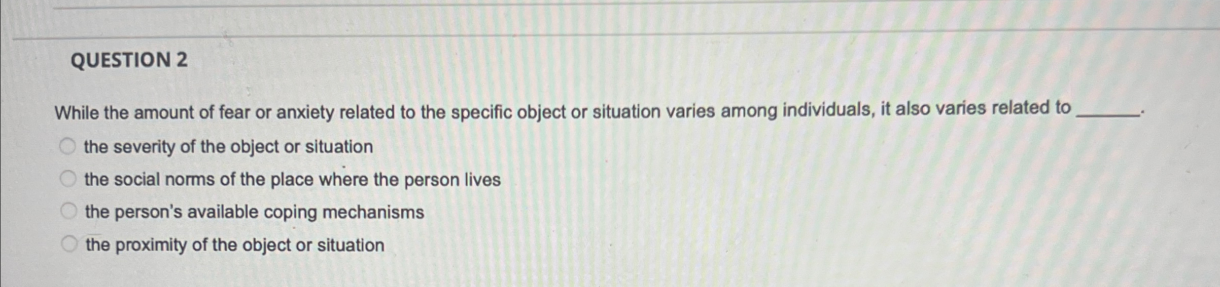 Solved QUESTION 2While the amount of fear or anxiety related | Chegg.com