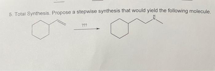 Solved 5. Total Synthesis. Propose a stepwise synthesis that | Chegg.com