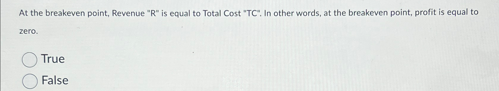 Solved At the breakeven point, Revenue "R" ﻿is equal to | Chegg.com