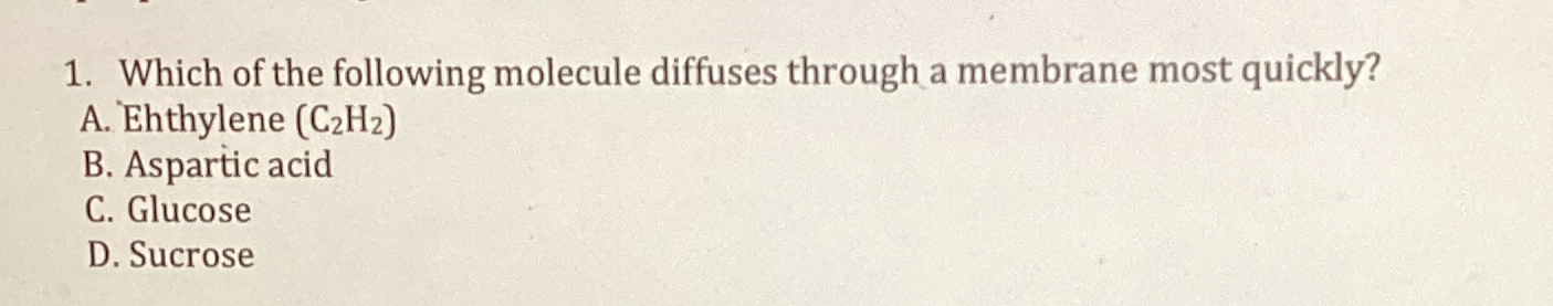 Solved Which of the following molecule diffuses through a | Chegg.com