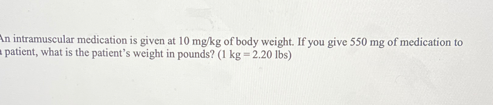 Solved An intramuscular medication is given at 10mgkg ﻿of | Chegg.com