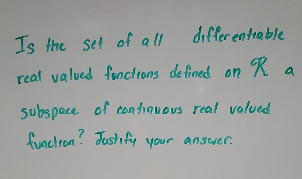 Solved Is the set of all differentiable real valued | Chegg.com