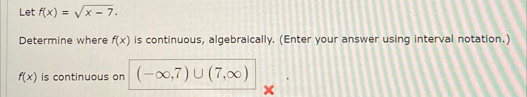 Solved Let f(x)=x-72Determine where f(x) ﻿is continuous, | Chegg.com