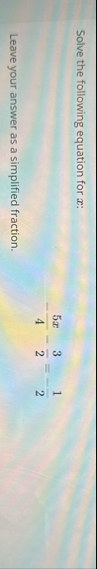 Solved Solve the following equation for x ﻿:-5x4-32=-12Leave | Chegg.com
