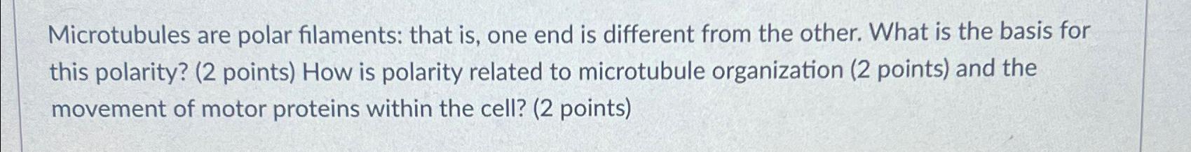 Solved Microtubules are polar filaments: that is, ﻿one end | Chegg.com