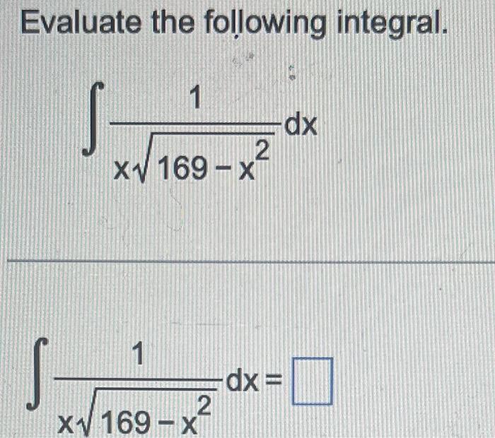 Solved Evaluate the following integral. ∫x169−x21dx | Chegg.com