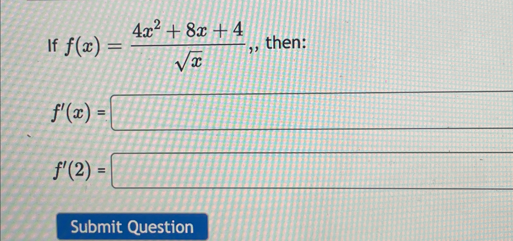 Solved If f(x)=4x2+8x+4x2, ﻿then:f'(x)=f'(2)= | Chegg.com