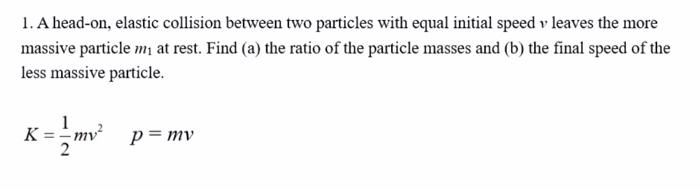 Solved 1. A head-on, elastic collision between two particles | Chegg.com