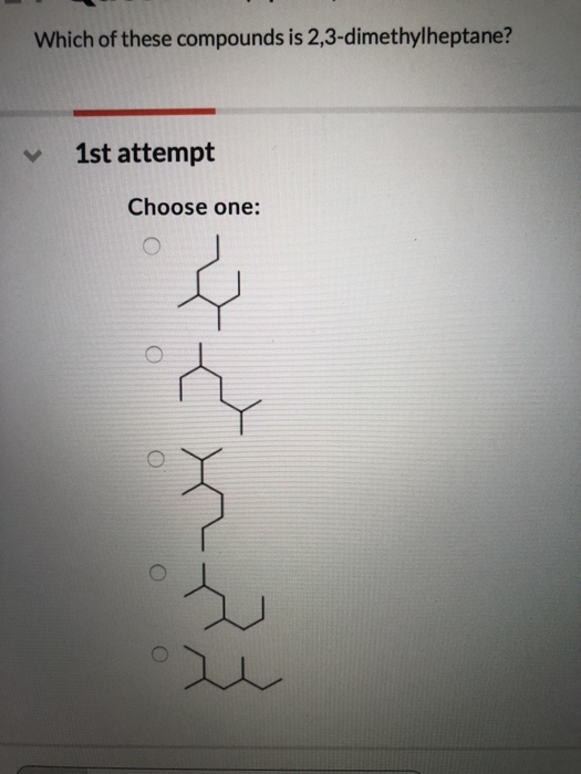 Solved Which of these compounds is 2,3-dimethylheptane? 1st | Chegg.com
