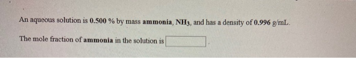 Solved An aqueous solution is 0.500 % by mass ammonia, NH3, | Chegg.com