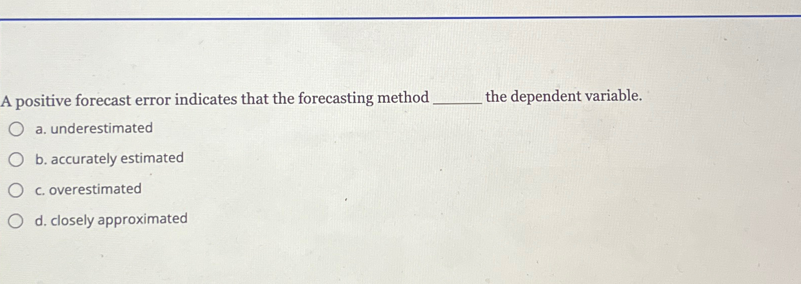 Solved A positive forecast error indicates that the | Chegg.com
