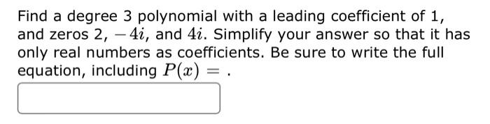 Solved Find a degree 3 polynomial with a leading coefficient | Chegg.com