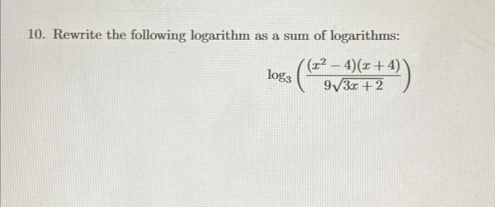 Solved Rewrite the following logarithm as a sum of | Chegg.com