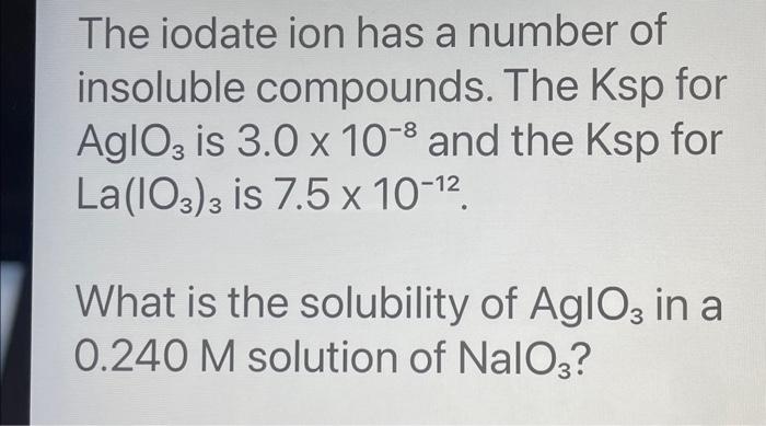 Solved The iodate ion has a number of insoluble compounds. | Chegg.com