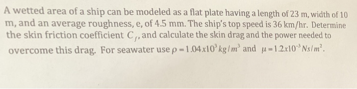 Solved A wetted area of a ship can be modeled as a flat | Chegg.com