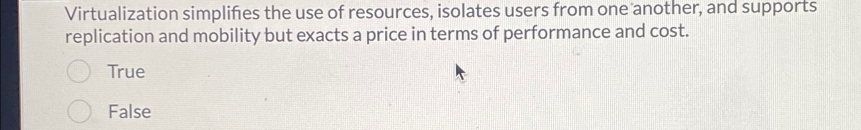 Solved Virtualization simplifies the use of resources, | Chegg.com