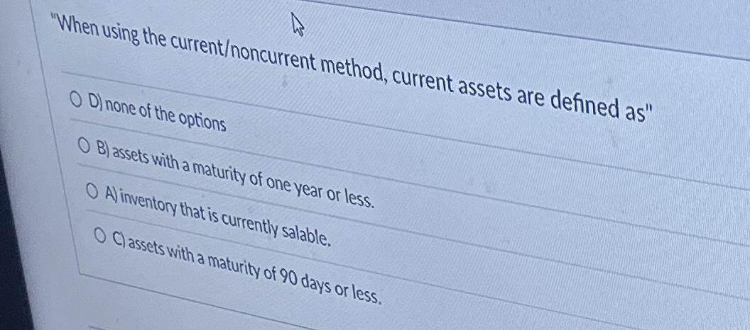 Solved "When using the current/noncurrent method, current | Chegg.com