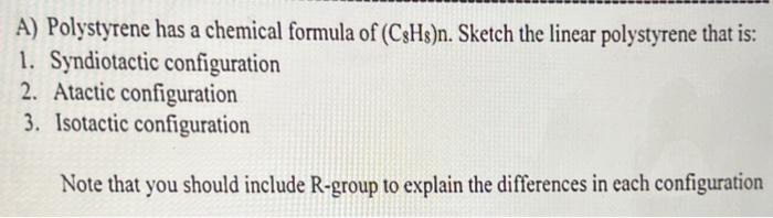 Solved A) Polystyrene has a chemical formula of (C8H8) n. | Chegg.com