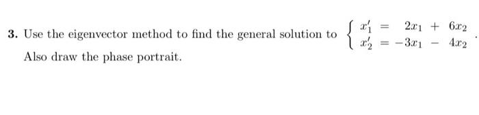 Solved 3. Use the eigenvector method to find the general | Chegg.com