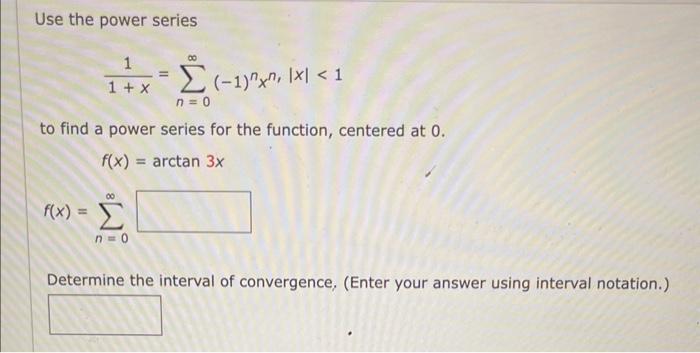 Solved Use the power series 1+x1=∑n=0∞(−1)nxn,∣x∣