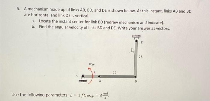 Solved 5. A mechanism made up of links AB,BD, and DE is | Chegg.com