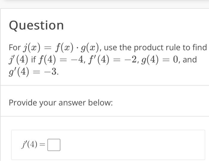 Solved For j(x)=f(x)⋅g(x), use the product rule to find | Chegg.com