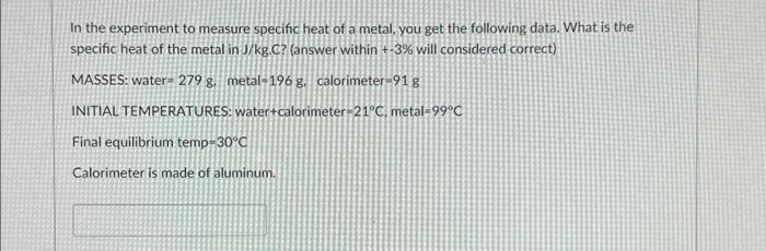 Solved In the experiment to measure specific heat of a | Chegg.com