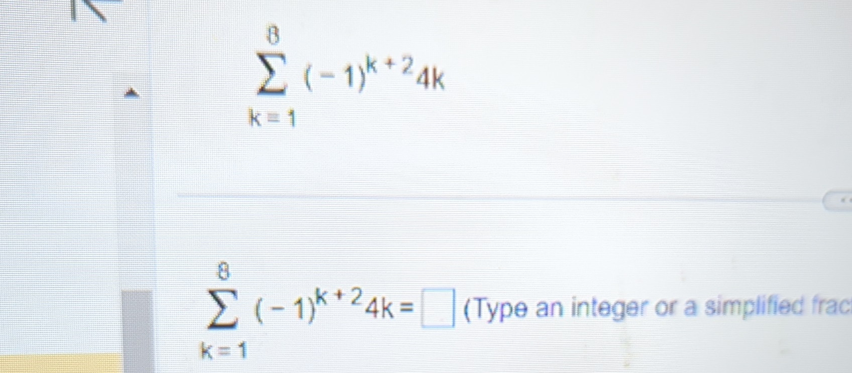 Solved ∑k=18(-1)k+24k∑k=18(-1)k+24k=(Type an integer or a | Chegg.com