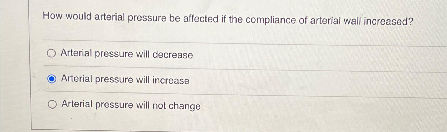 Solved How would arterial pressure be affected if the | Chegg.com