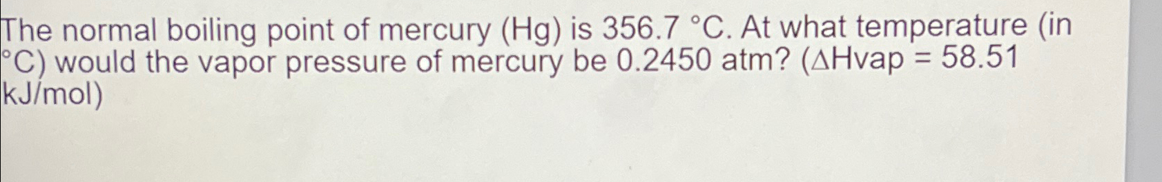 Solved The normal boiling point of mercury (Hg) ﻿is 356.7°C. | Chegg.com