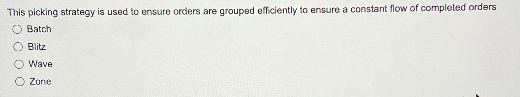 Solved This picking strategy is used to ensure orders are | Chegg.com