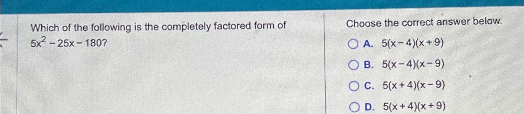 Solved Which of the following is the completely factored | Chegg.com