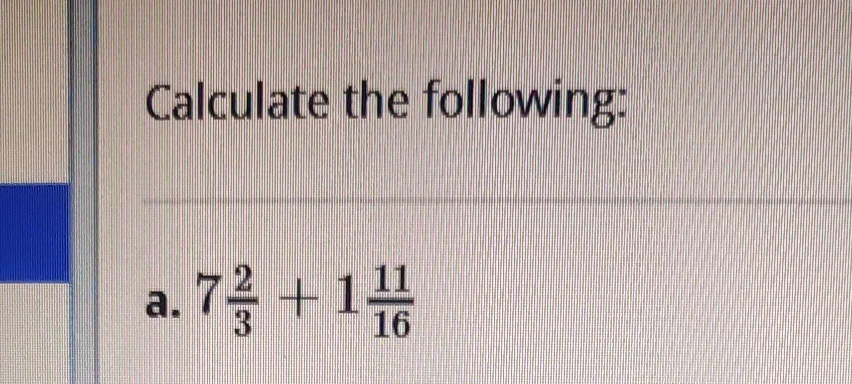 Solved Calculate the following: a. 732+11611 | Chegg.com