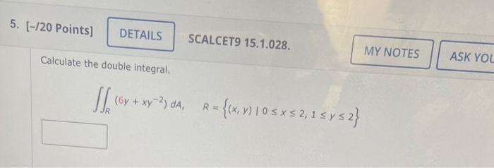 Solved SCALCET9 15.1.028. Calculate the double integral. | Chegg.com