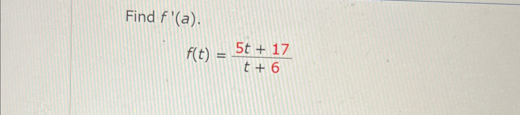 Solved Find f'(a).f(t)=5t+17t+6 | Chegg.com