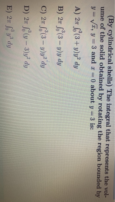 Solved (By cylindrical shells) The integral that represents | Chegg.com