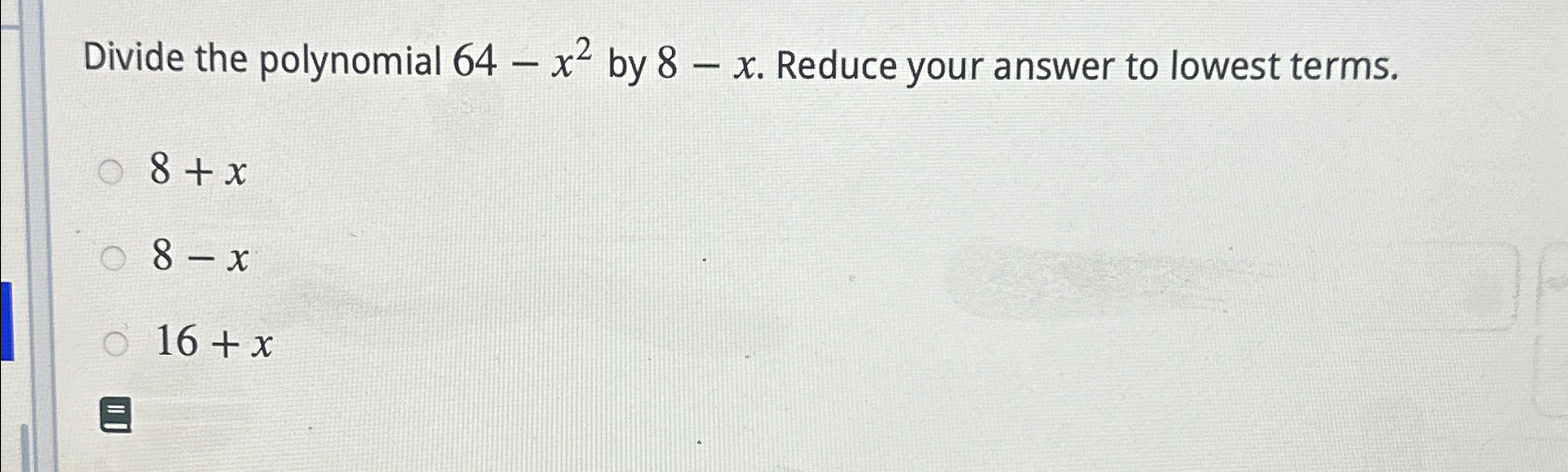 Solved Divide the polynomial 64-x2 ﻿by 8-x. ﻿Reduce your | Chegg.com