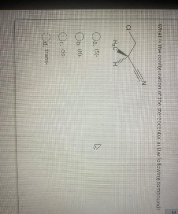 Solved What is the configuration of the stereocenter in the | Chegg.com