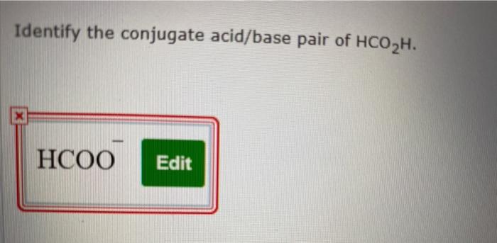 Solved Identify the conjugate acid/base pair of HCO2H. HCOO | Chegg.com