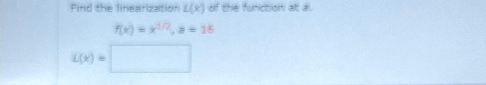 Solved Find the linearization L(x) ﻿of the function at | Chegg.com